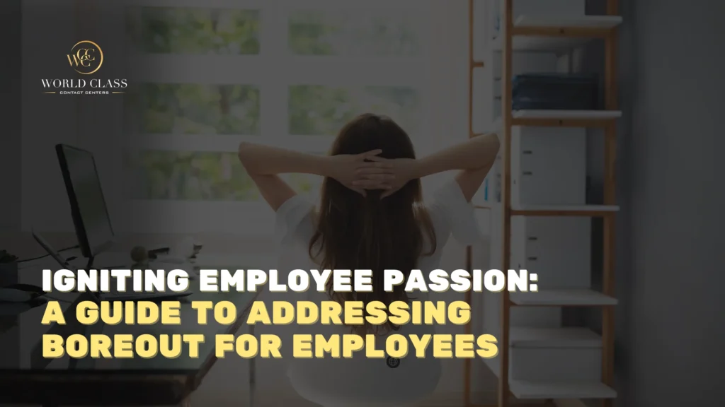 Igniting Employee Passion: A Guide to Addressing Boreout - World Class ...